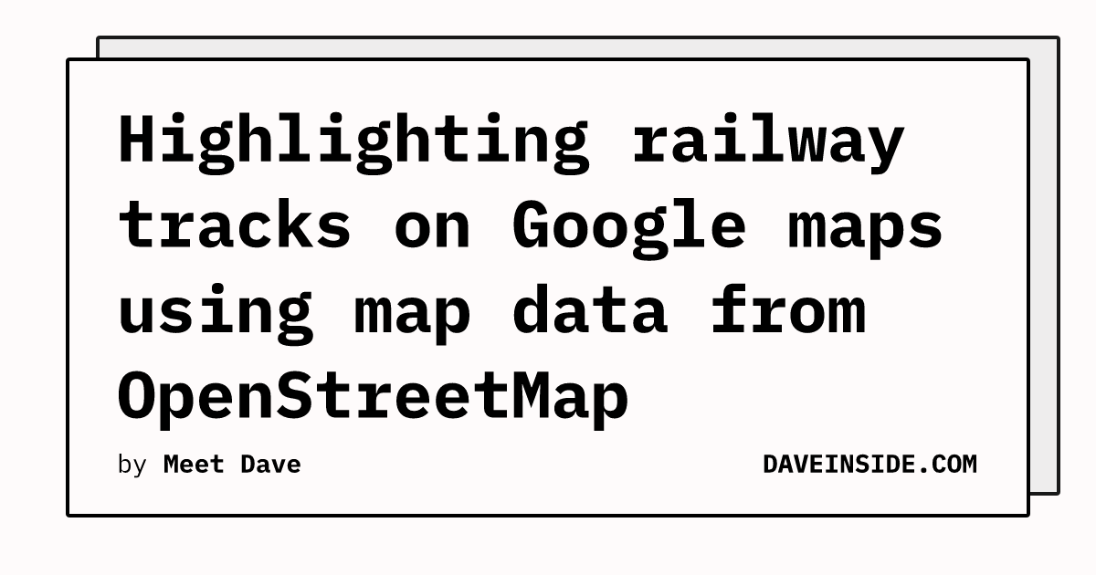 Highlighting railway tracks on Google maps using map data from OpenStreetMap